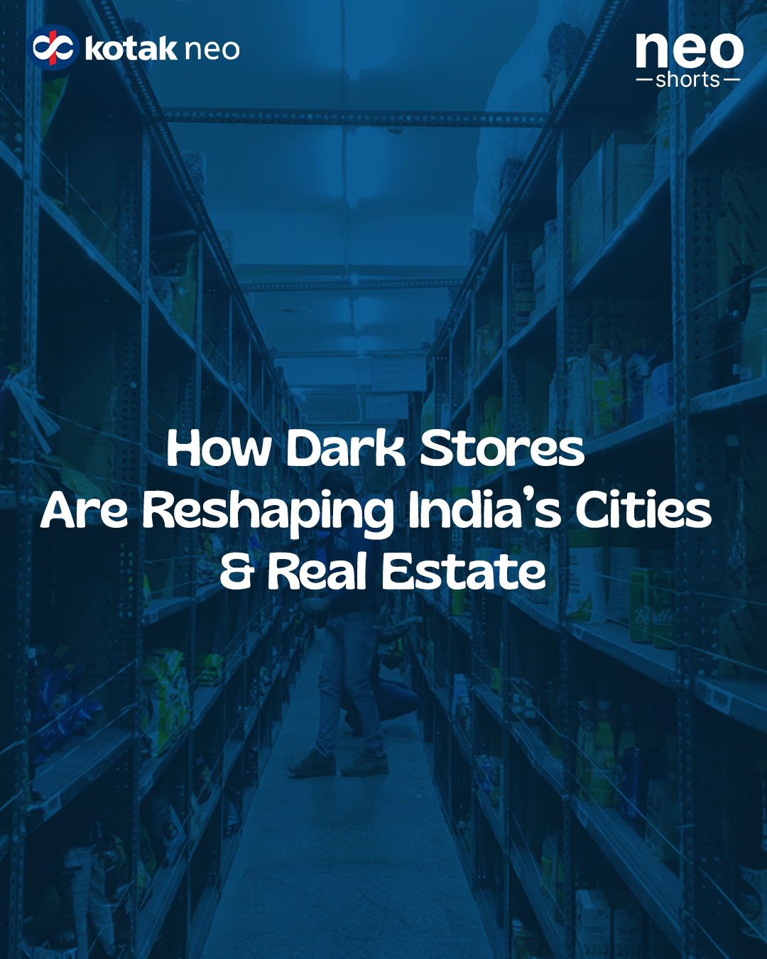 How Dark Stores Are Reshaping India’s Cities & Real Estate | Kotak Neo